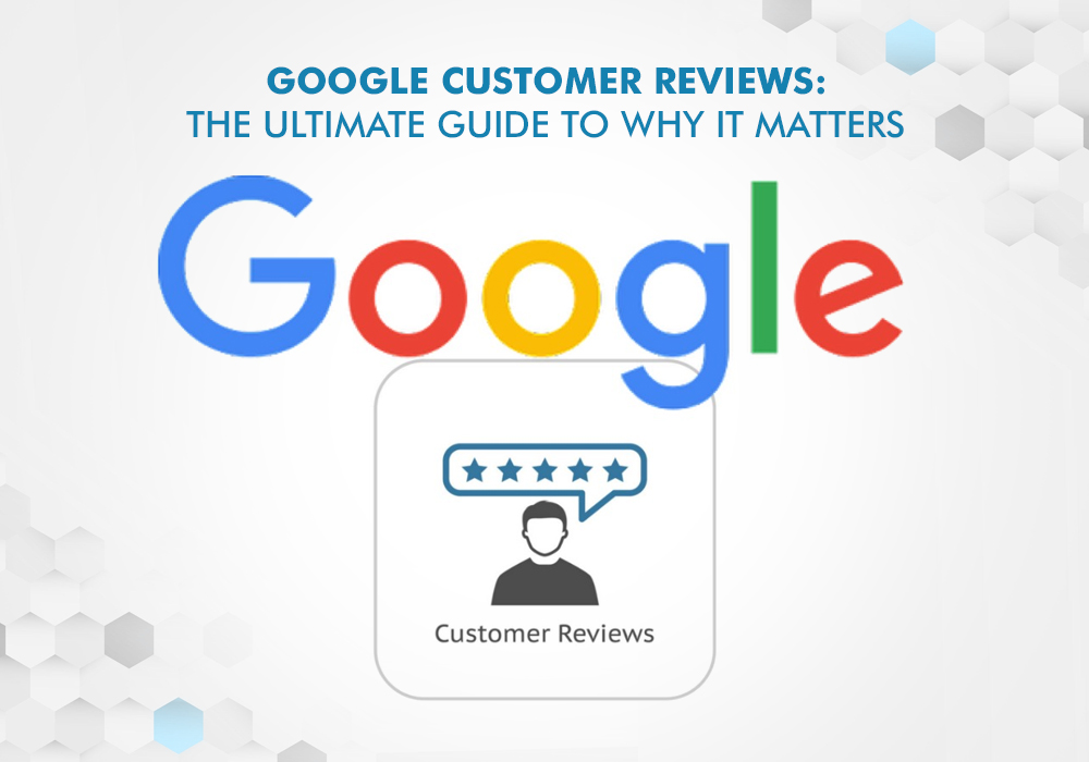 Google Customer Reviews: The Ultimate Guide To Why It Matters | General ...